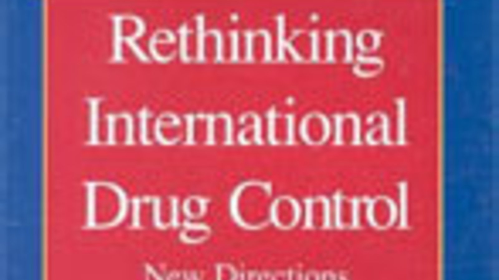Rethinking International Drug Control | Council on Foreign Relations